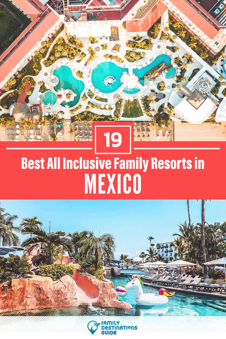 The 19 Best All Inclusive Family Resorts in Mexico - That You\'ll Love!