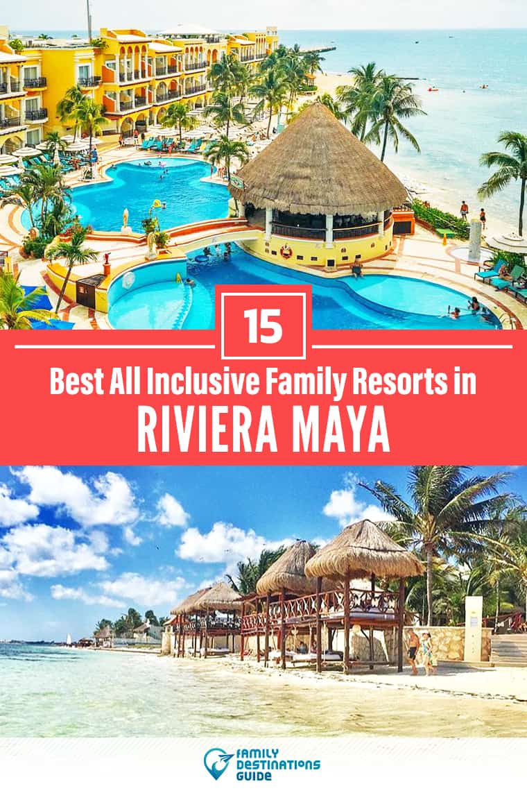 The 15 Best Family-Friendly All-Inclusive Resorts in Riviera Maya