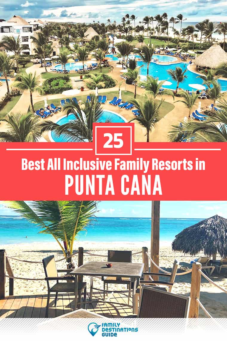 25 Best All-Inclusive Resorts in Punta Cana for Families of All Ages