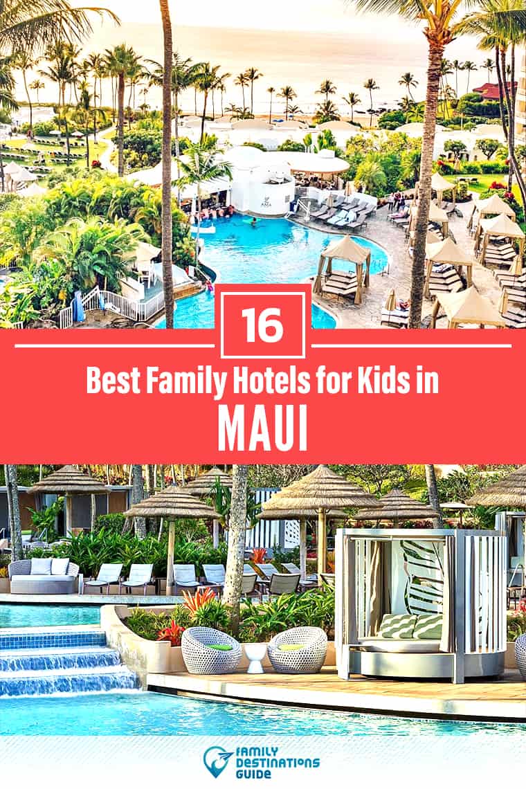 The 16 Best Hotels for Kids in Maui - That All Ages Love