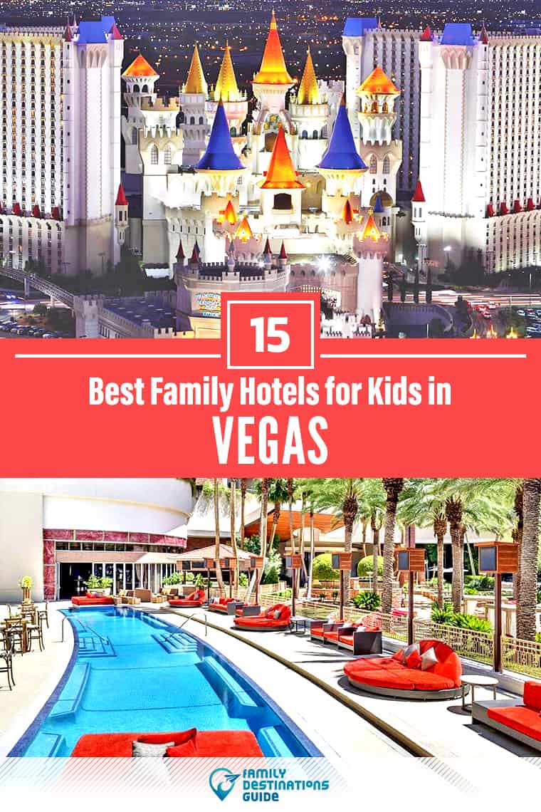 15 Best Vegas Hotels for Kids Your Whole Family Will Love
