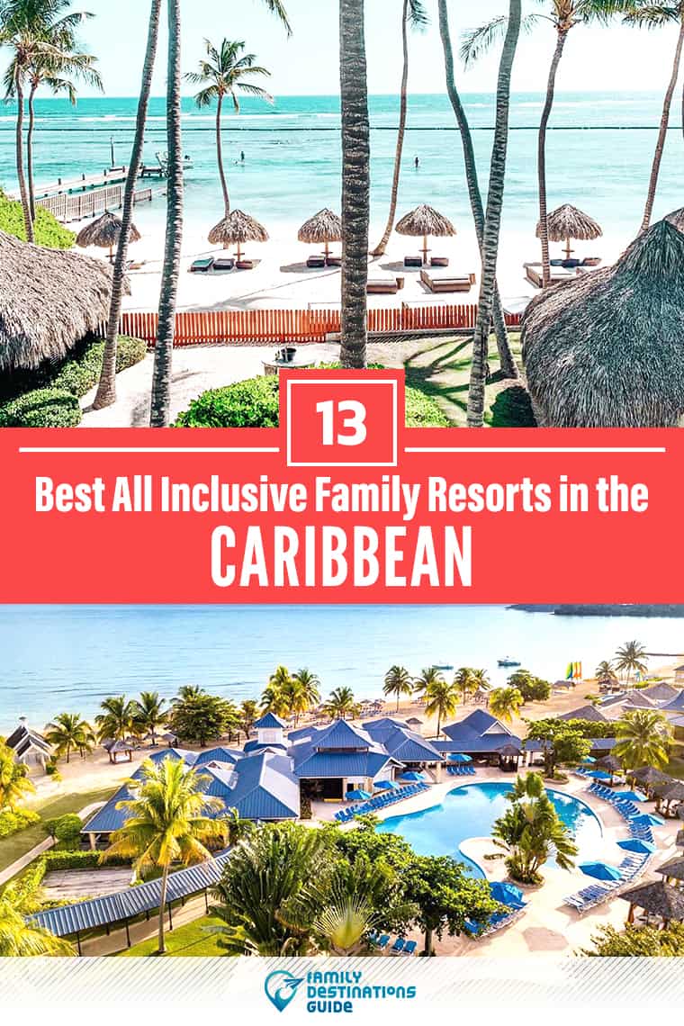 The 13 Best Caribbean All Inclusive Resorts for Families