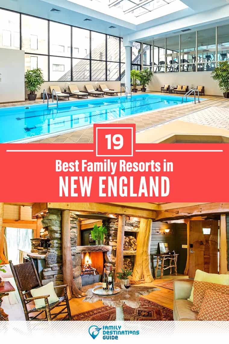 19 Best Family Resorts in New England - That All Ages Love!