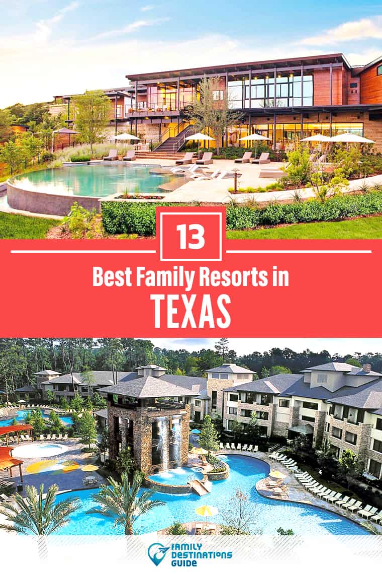 The 13 Best Family Resorts in Texas — That All Ages Love!