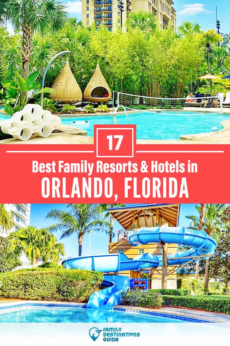 Los 17 mejores resorts de Orlando para familias - ¡A todas las edades les encanta!