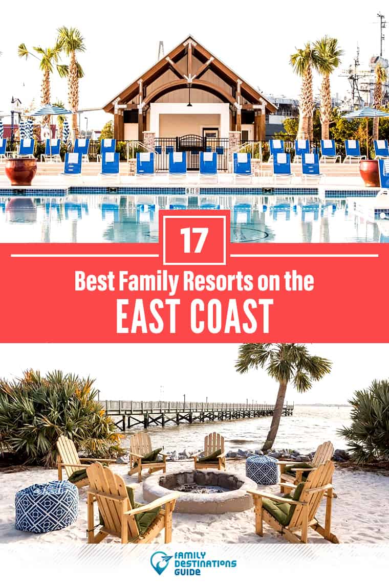 17 Best Family Resorts on the East Coast — All Ages Love!