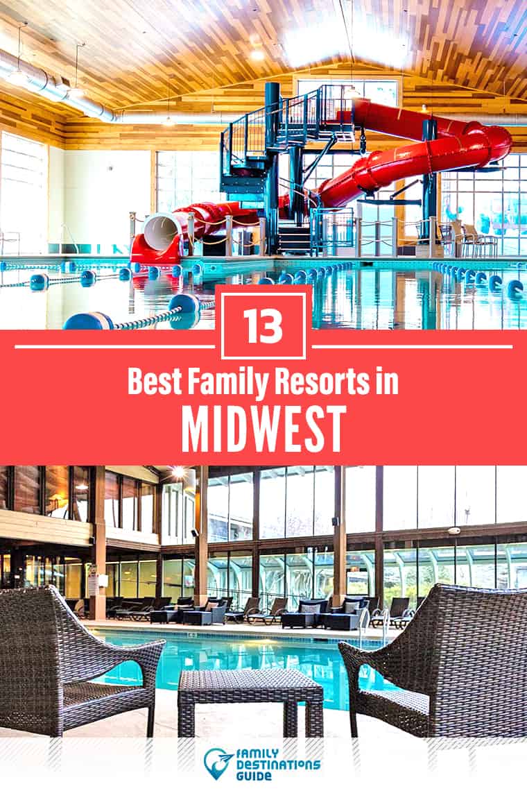 13 Best Midwest Family Resorts — That All Ages Love!