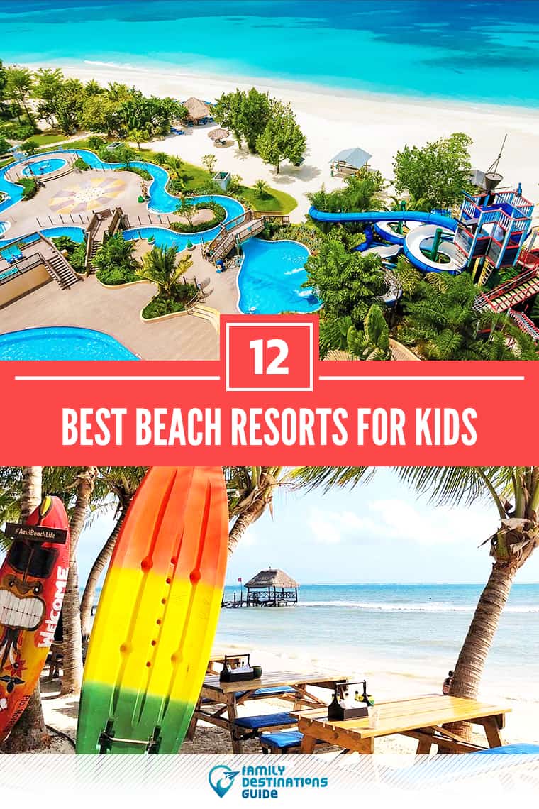 12 Best Beach Resorts for Kids - That All Ages Love!