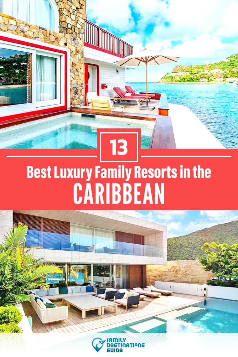 The 13 Best Luxury Family Resorts in the Caribbean
