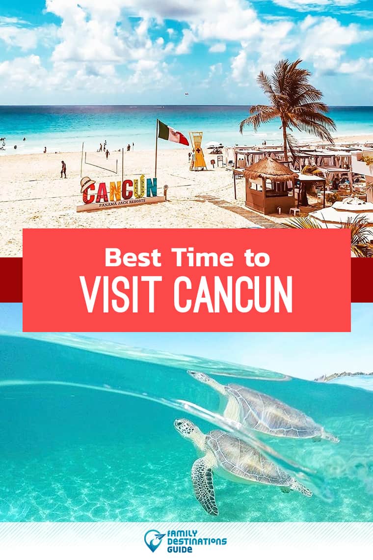 Best Time to Visit Cancun for Good Weather and a Great Trip!