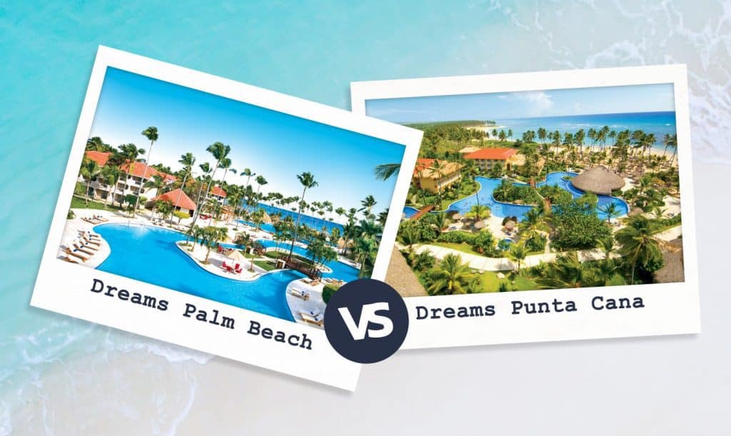 Dreams Palm Beach VS Dreams Punta Cana