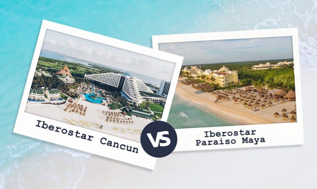Iberostar Cancun vs Iberostar Paraiso Maya (For 2023)