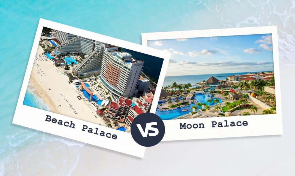 Beach Palace vs Moon Palace Cancún
