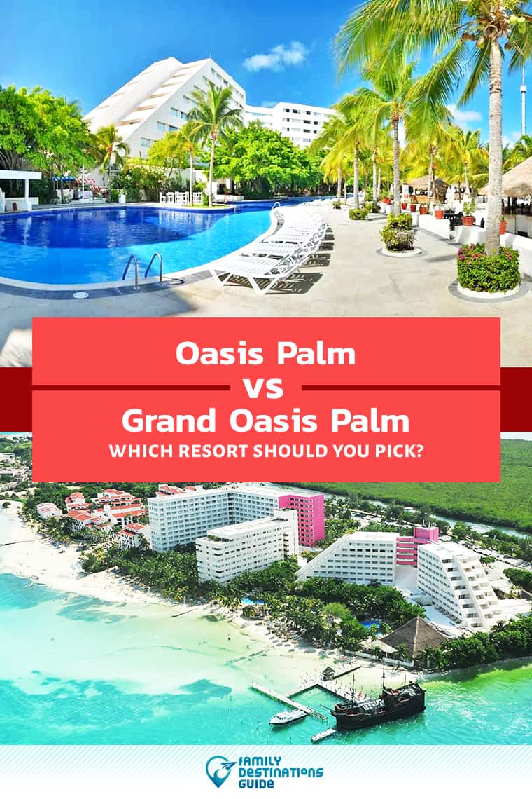 Oasis Palm vs Grand Oasis Palm: ¿Dónde hospedarse?