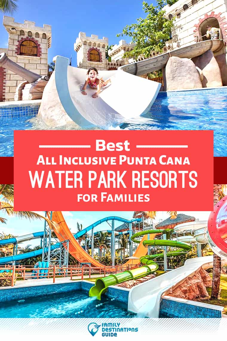 10 Best All Inclusive Punta Cana Water Park Resorts for Families
