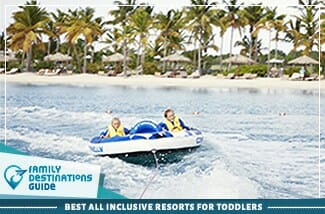 Best All Inclusive Resorts For Toddlers