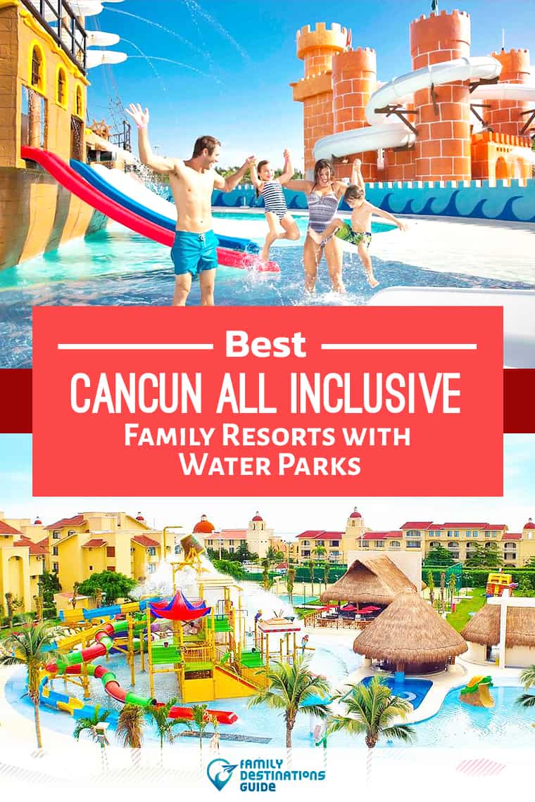 10 Best Cancun All Inclusive Family Resorts with Water Parks - You\'ll Love!