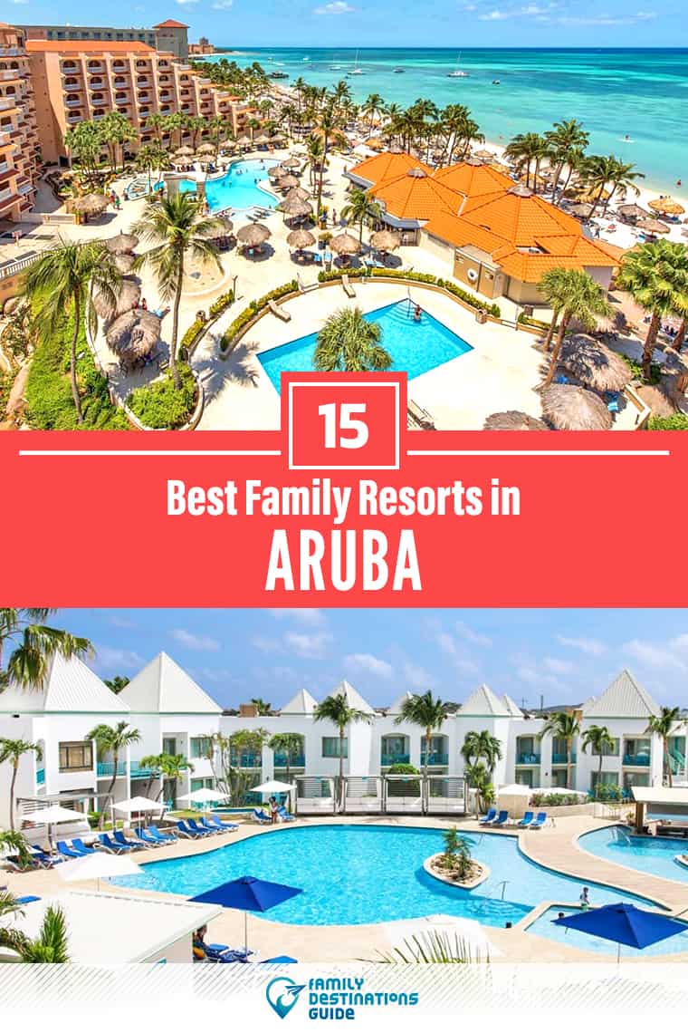 15 Best Family Resorts in Aruba - That All Ages Love!