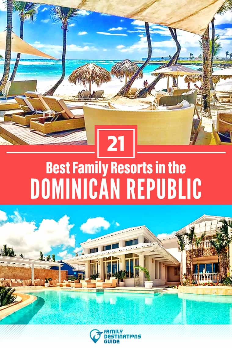 21 Best Family Resorts in the Dominican Republic - All Ages Love!