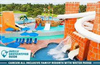 Best Cancun All Inclusive Family Resorts With Water Parks 325