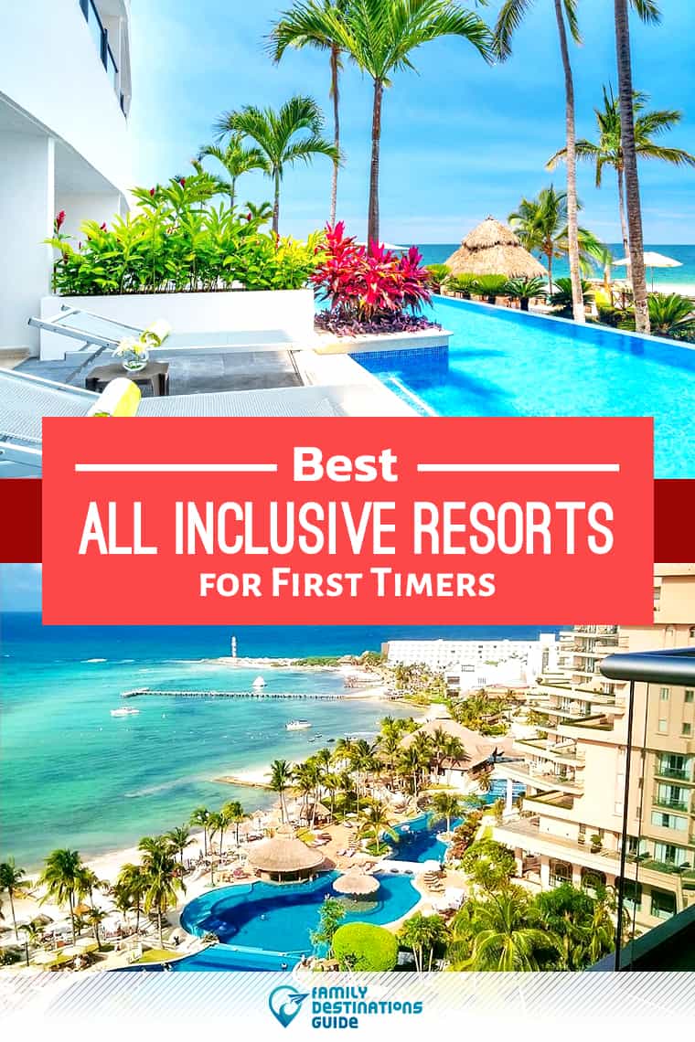 12 Best All Inclusive Resorts for First Timers - All Ages Love!