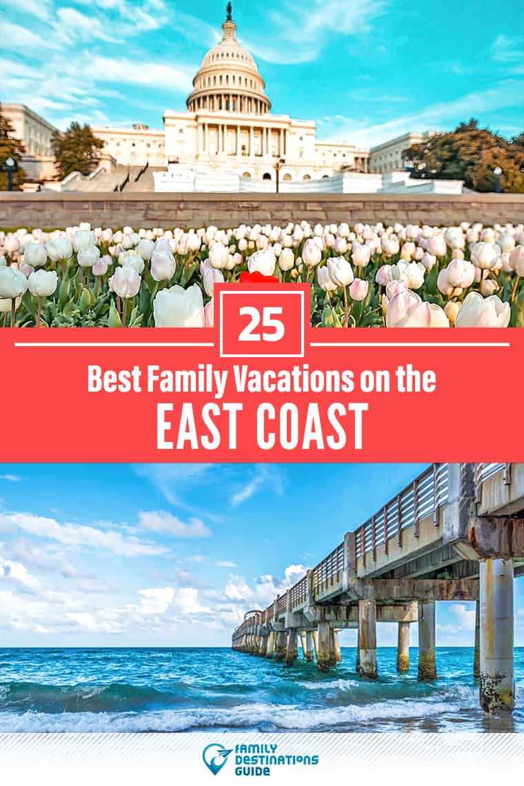 25 Best East Coast Family Vacations - That All Ages Love!