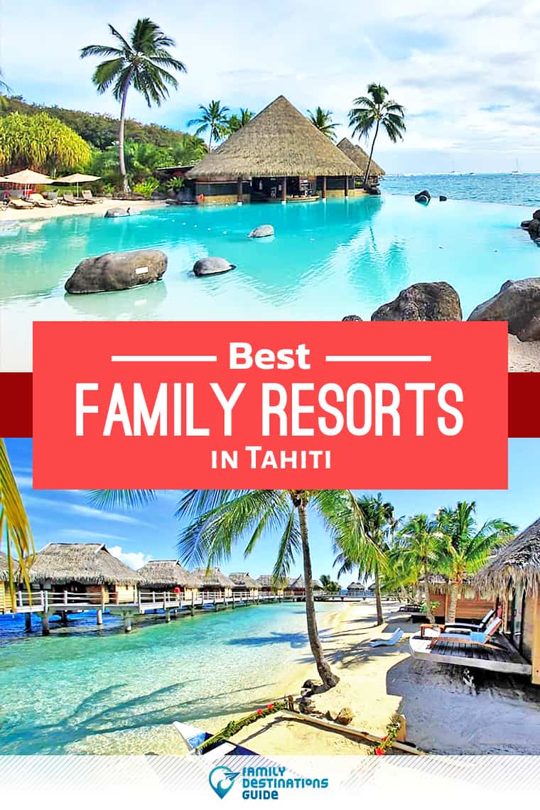 7 Best Family Resorts in Tahiti That All Ages Love