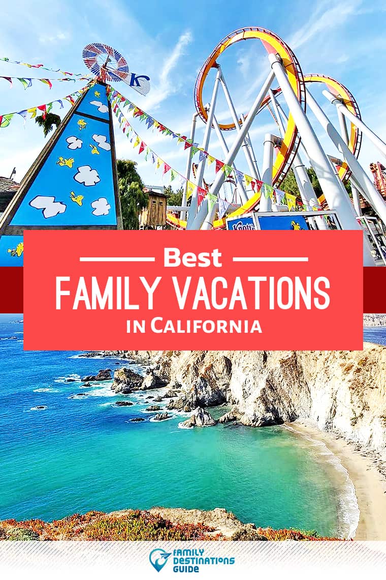 15 Best Family Vacations in California - That All Ages Love!