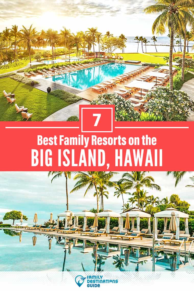 7 Best Resorts on the Big Island for Families - All Ages Love!