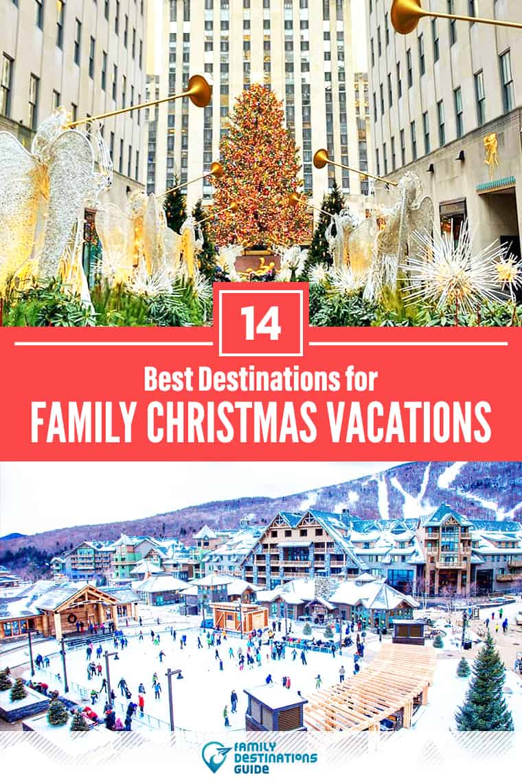 14 Best Christmas Vacations For Families - Kid Friendly Ideas!