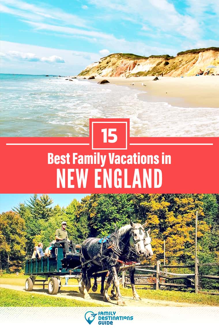 15 Best Family Vacations in New England - Kid Friendly Ideas!