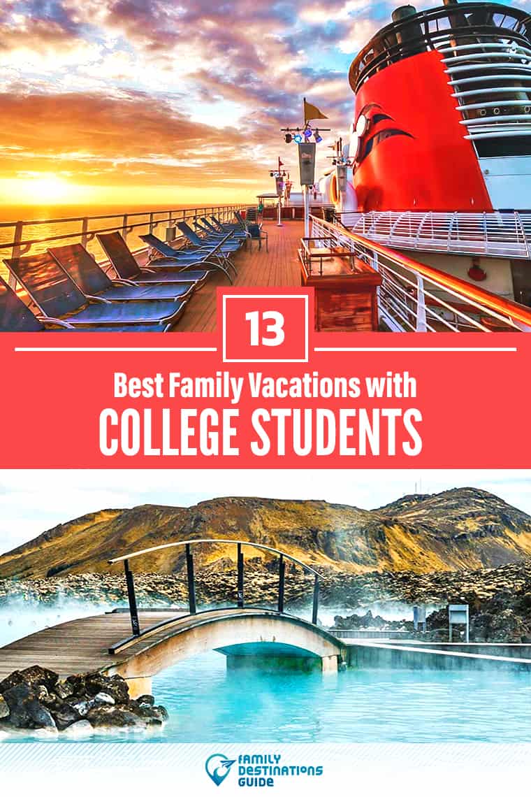 13 Best Family Vacations with College Students and Young Adults