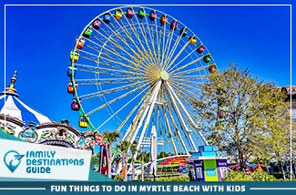 Fun Things to Do in Myrtle Beach with Kids