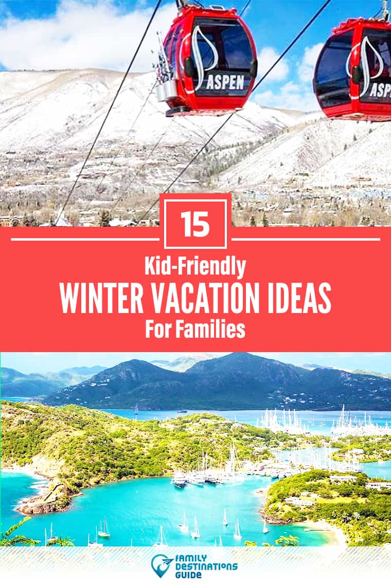 15 Best Winter Vacations for Families — Kid-Friendly Ideas!