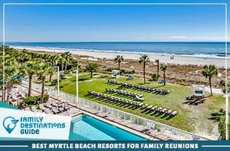 Los mejores hoteles de Myrtle Beach para reuniones familiares