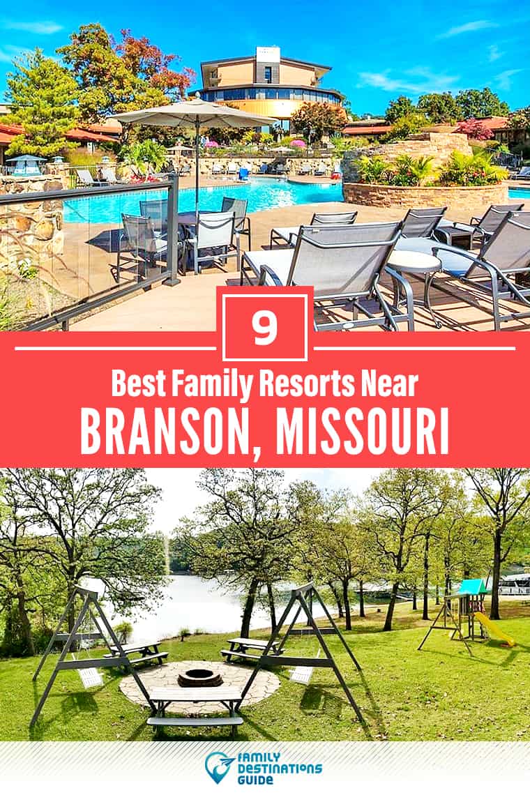 ¡Los 9 mejores resorts familiares cerca de Branson, MO que a todas las edades les encantan!