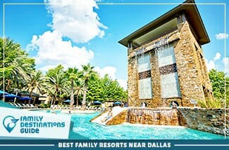 Los mejores resorts familiares cerca de Dallas