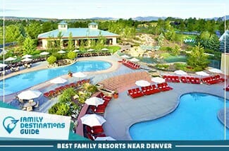 Best Family Resorts Near Denver