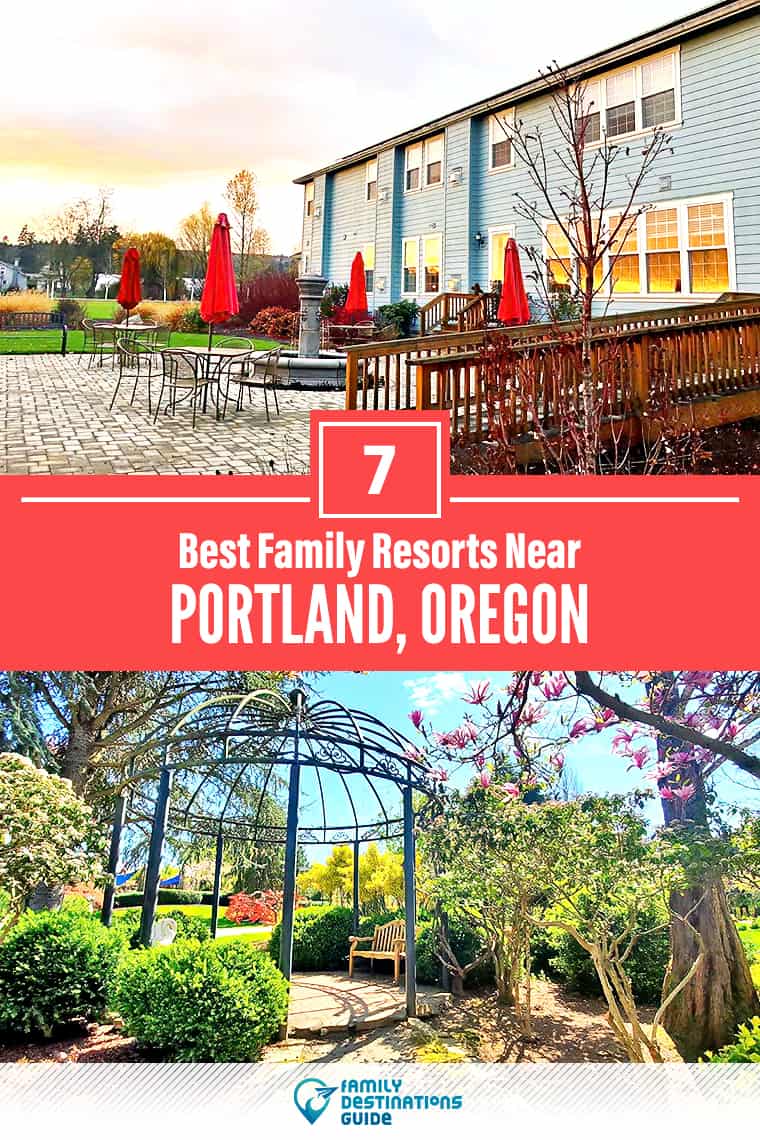 ¡Los 7 mejores resorts familiares cerca de Portland, Oregón, que les encantan a todas las edades!