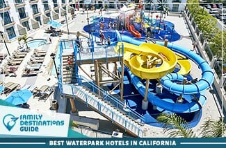 Los mejores hoteles con parque acuático en California