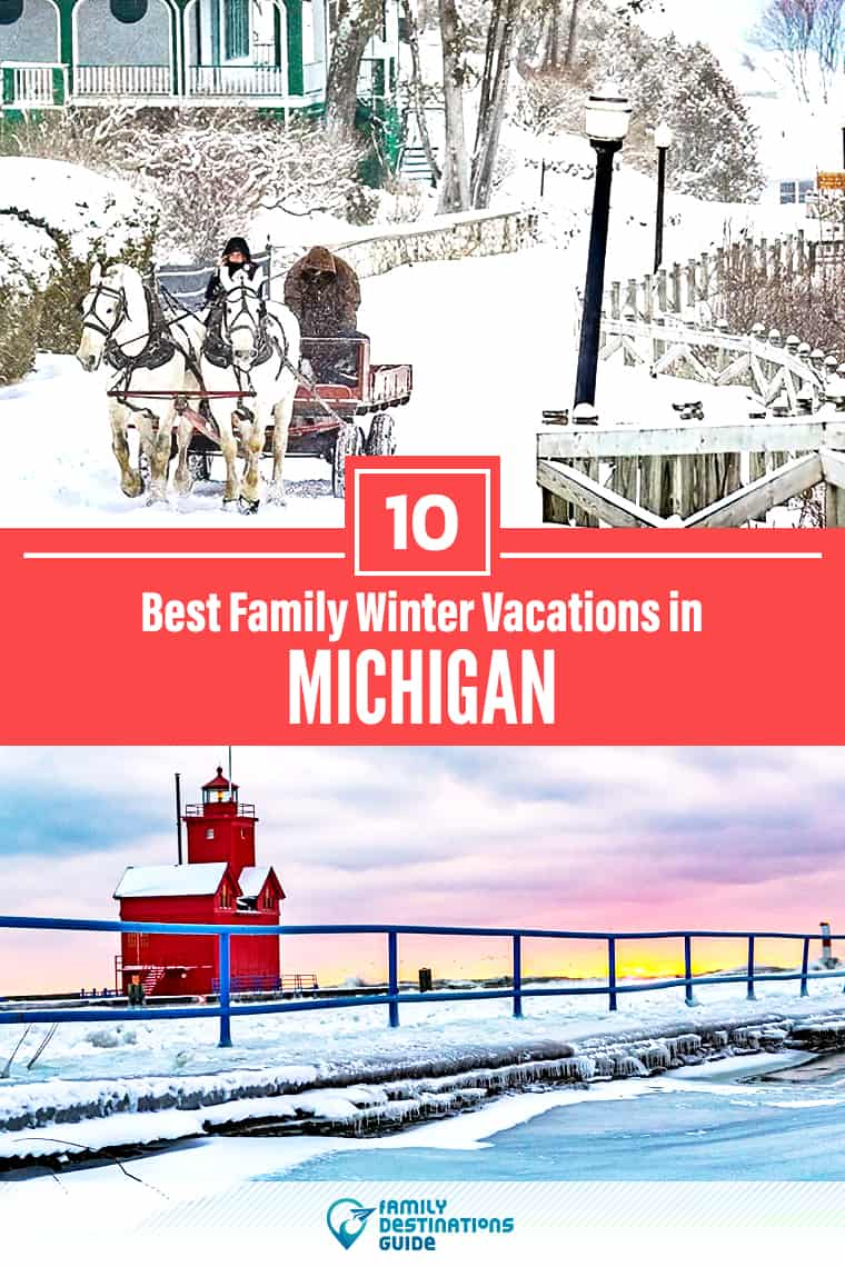 10 Best Michigan Winter Family Vacations: Top Kid Friendly Destinations