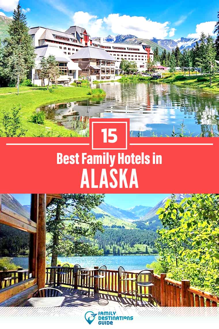 Los 15 mejores hoteles familiares en Alaska - ¡Amor para todas las edades!