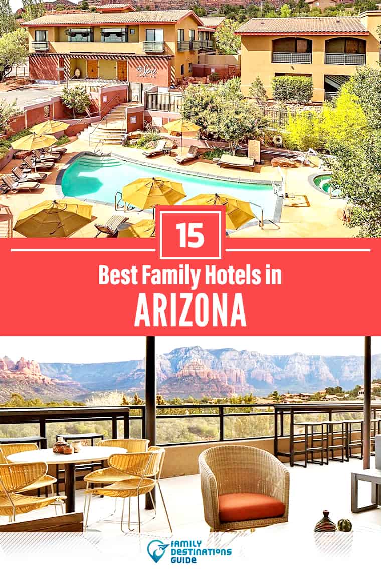 15 Best Family Hotels in Arizona — That All Ages Love!