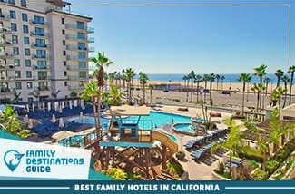 Best Family Hotels In California