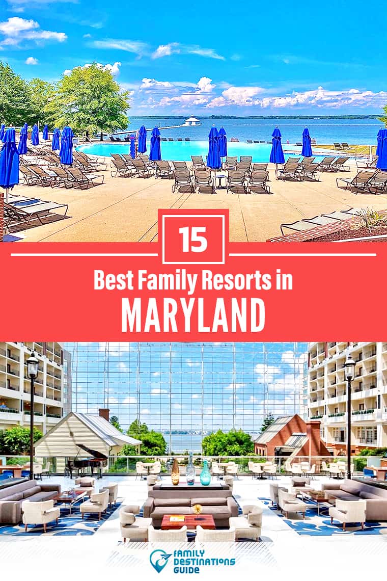 15 Best Family Resorts in Maryland — That All Ages Love!