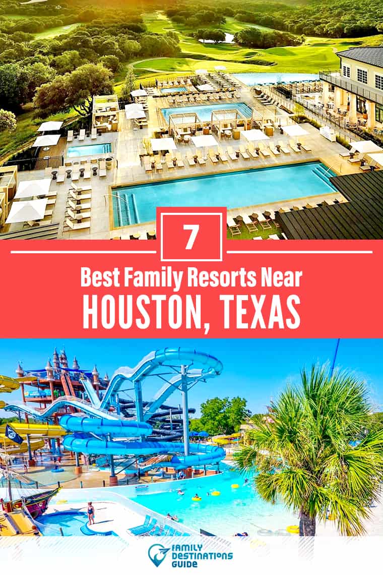 ¡Los 7 mejores resorts familiares cerca de Houston, TX que les encantan a todas las edades!