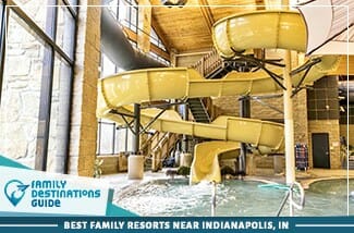 Best Family Resorts Near Indianapolis, IN