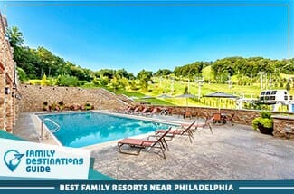 Best Family Resorts Near Philadelphia