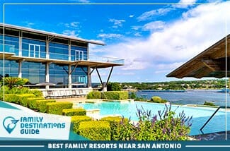 Los mejores resorts familiares cerca de San Antonio
