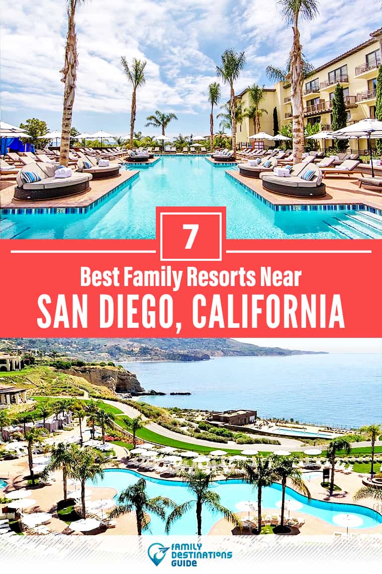 ¡Los 7 mejores resorts familiares cerca de San Diego, CA, que les encantan a todas las edades!